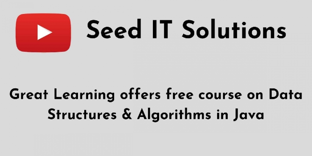 Great Learning offers free course on Data Structures & Algorithms in Java